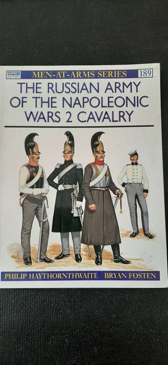 Books - The Russian Army of the Napoleonic Wars 2 Cavalry by Philip Haythornthwaite and Bryan ...